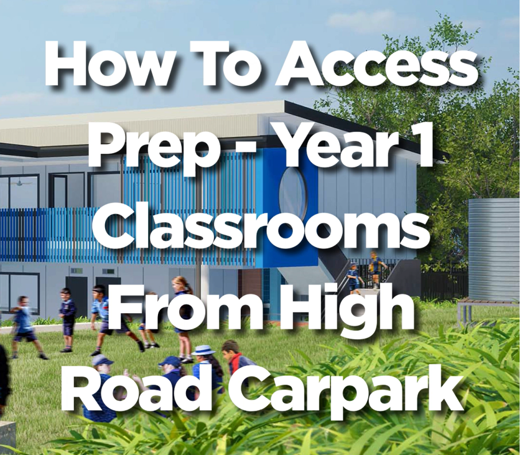 How To Access Prep - Year 1 Classrooms From High Road Carpark ...